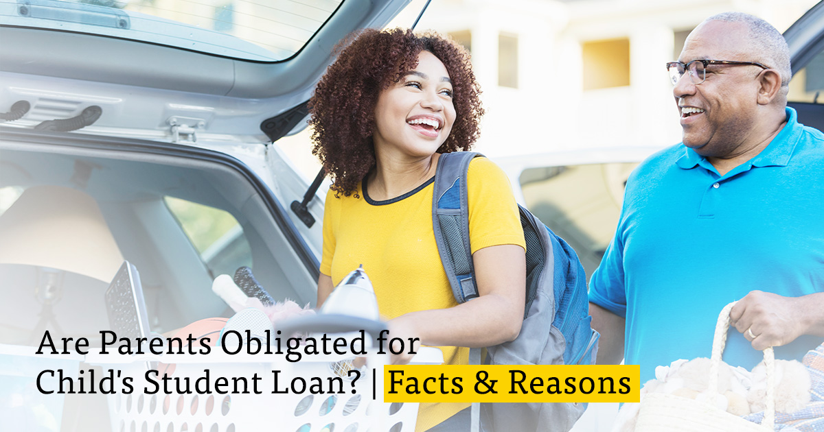 Know What Obligations You’re Under for a Child's Student Loan