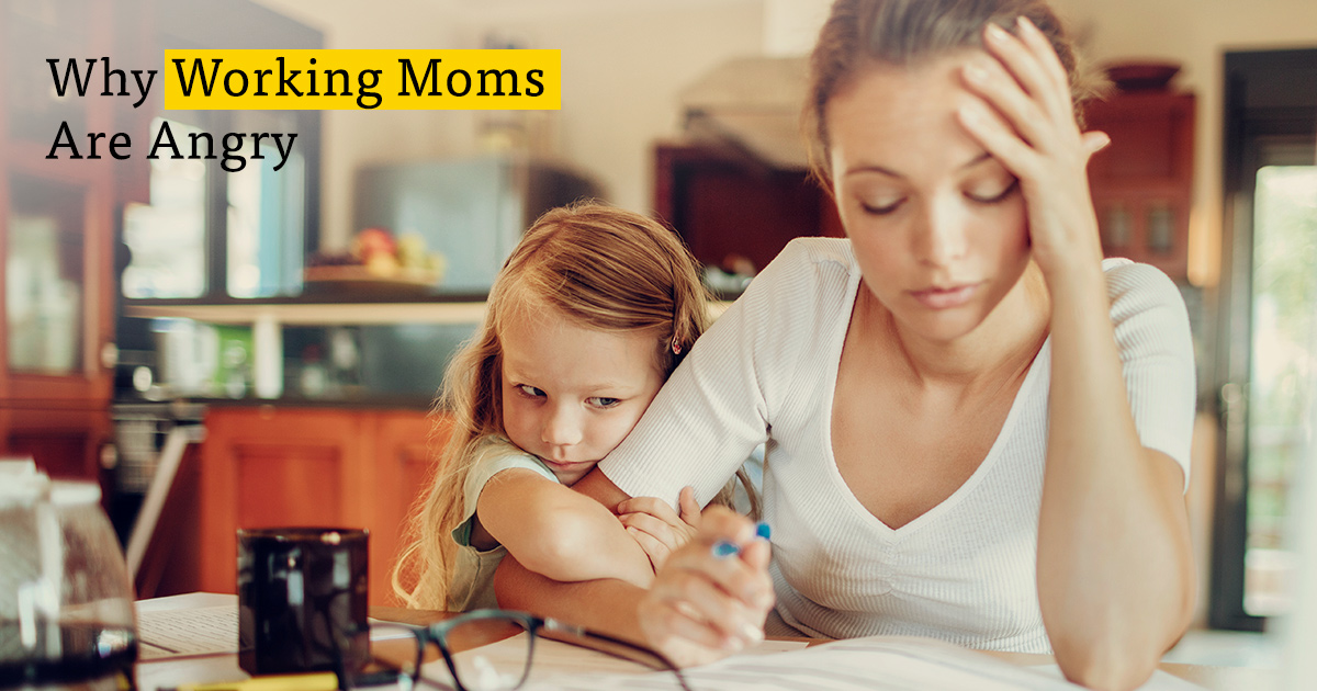 Why Working Moms are Mad