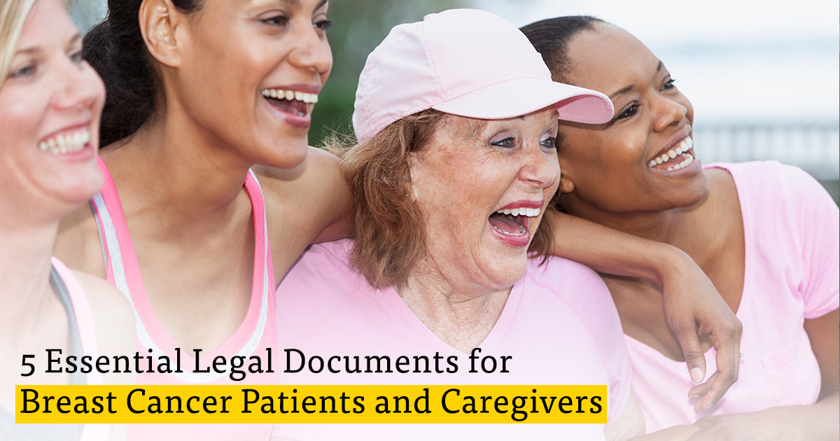 5 Legal Documents for Breast Cancer Patients and Caregivers