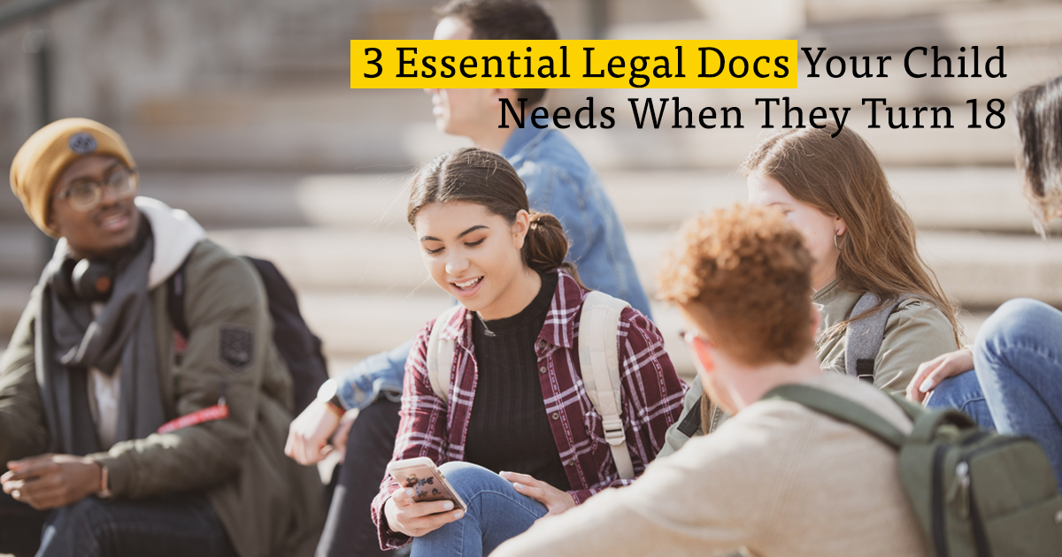 Have Your Child Complete These 3 Documents When They Turn 18