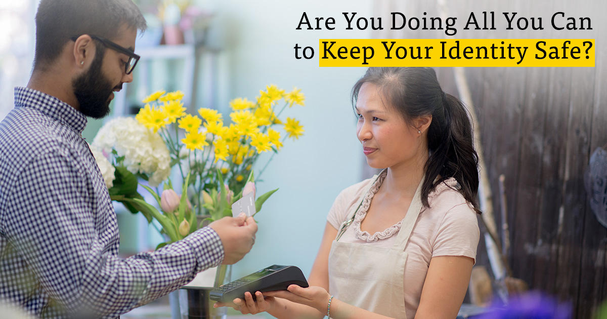Are You Doing All You Can to Keep Your Identity Safe?