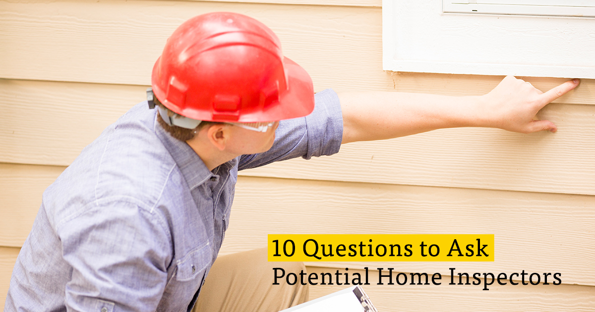 Ask These 10 Questions Before Your Home Inspection